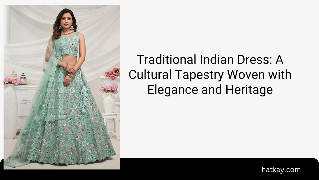 Traditional Indian Dress: Cultural Tapestry of Elegance and Heritage